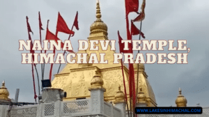 Naina Devi Temple in Bilaspur, HP | Lakes in Himachal