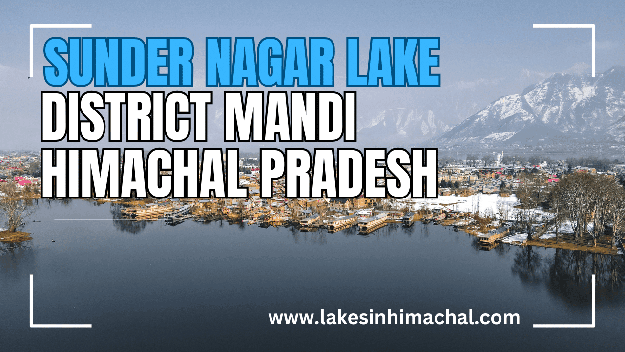 Sunder nagar Lake in District Mandi | Lakes in Himachal
